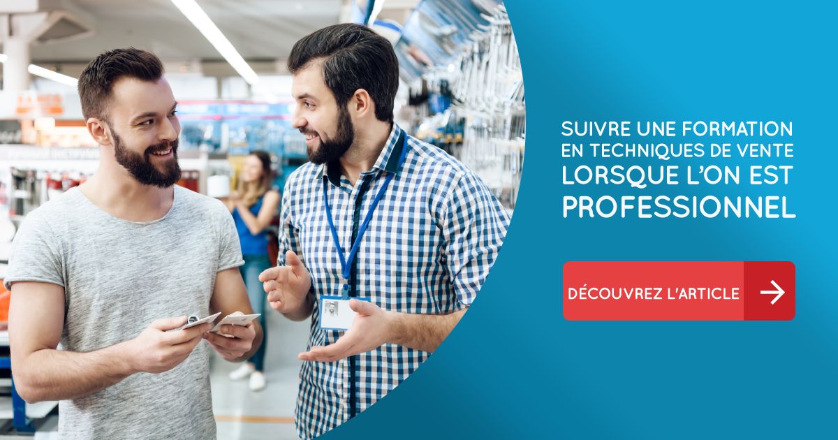 Vendeur expérimenté : suivre une formation en techniques de vente